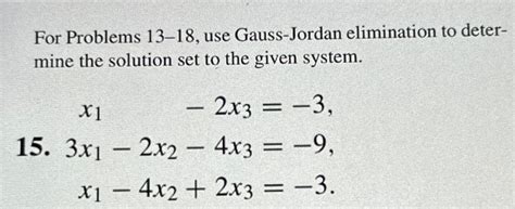 Solved For Problems 13 18 ﻿use Gauss Jordan Elimination To