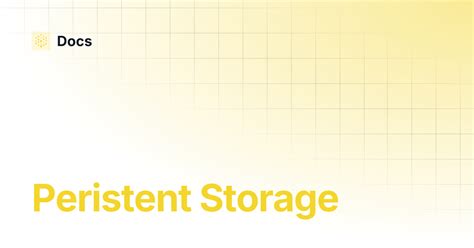 Peristent Storage Docs