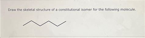 Solved Draw the skeletal structure of a constitutional | Chegg.com