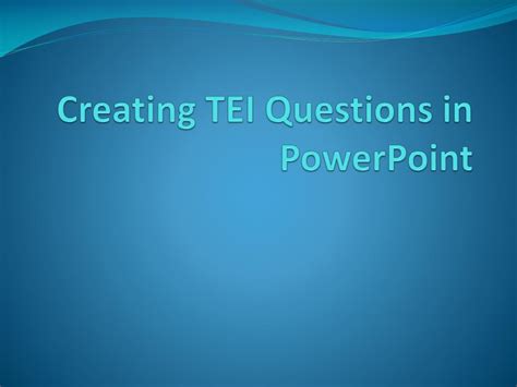 ppt creating tei questions in powerpoint powerpoint presentation free download id 5341888