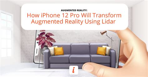 How Iphone 12 Pro Will Transform Augmented Reality Technology Using Lidar