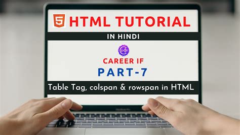 table tag colspan and rowspan in html in hindi part 7 html tutorial