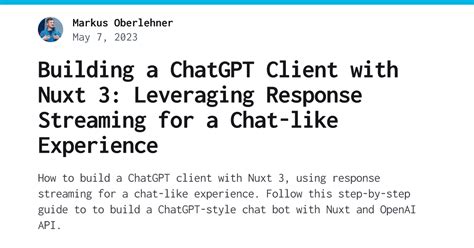 Building A Chatgpt Client With Nuxt 3 Leveraging Response Streaming For A Chat Like Experience