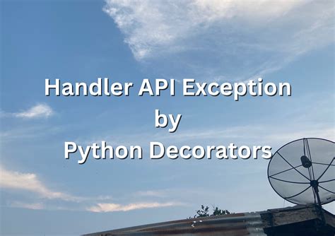 Api Handler Exception Python Decorators Medium