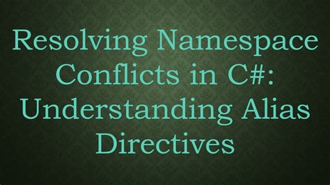 Resolving Namespace Conflicts In C Understanding Alias Directives