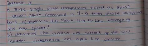 Solved Question 3 A Three Single Phase Transformers Rated As