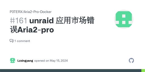 unraid 应用市场错误Aria pro Issue P TERX Aria Pro Docker GitHub