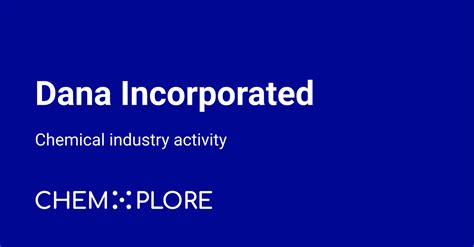 Dana Inc Chemical Projects Investments And News Chemxplore