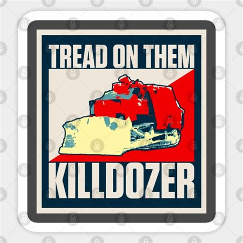 Killdozer Tread On Them Killdozer Sticker TeePublic