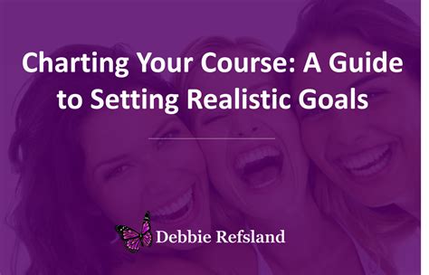 Charting Your Course: A Guide to Setting Realistic Goals