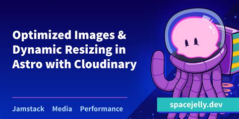 how to optimize and dynamically resize images in astro with cloudinary