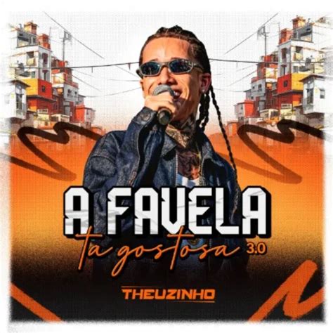 Theuzinho A Favela Ta Gostosa 3 0 2025 Arrocha Sua Música