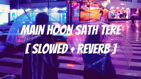 Arijit Singh Main Hoon Sath Tere Slowed Reverb Last Night Vibes