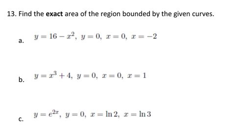 Solved Find The Exact Area Of The Region Bounded By The