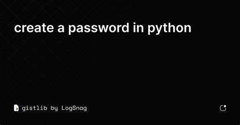 Gistlib Create A Password In Python