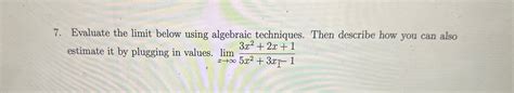 solved evaluate the limit below using algebraic techniques