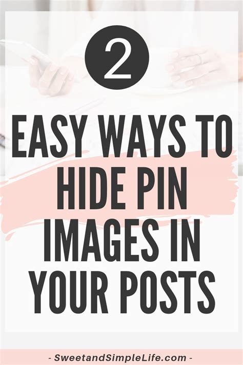How To Hide Pin Images In Your Blog Posts Get More Pinterest Shares Boost Blog Traffic Blog