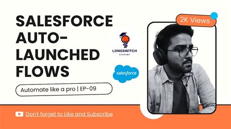 Ultimate Guide To Salesforce Auto Launched Flows Automate Like A Pro Ep 09 Sfdc