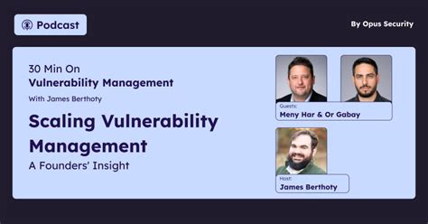 Opus Security On Linkedin Cybersecurity Vulnerabilitymanagement Podcast Infosec Remediatoion