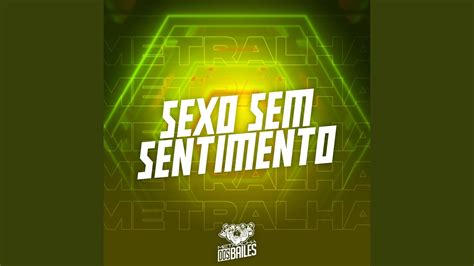 Sexo Sem Sentimento Youtube