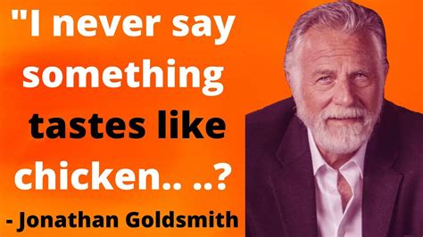 What Is The Most Interesting Man In The World Saybest Quotes Jonathan