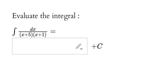 Solved Evaluate The Integral∫﻿﻿dxx5x1c