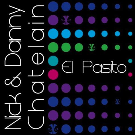 Nick And Danny Chatelain El Pasito [goanche] Music And Downloads On Beatport