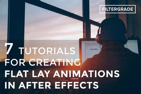7 tutorials for creating flat lay animations in after effects filtergrade