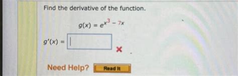 Solved Find The Derivative Of The Function Gxex3−7x