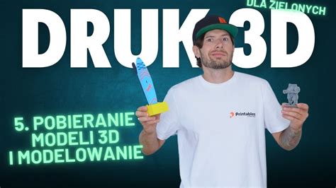 Drukowanie 3d Dla Początkujących Modele 3d Pobieranie I Modelowanie Youtube