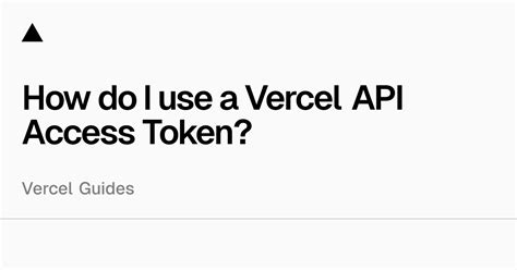 How Do I Use A Vercel Api Access Token