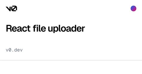 React File Uploader V0 By Vercel