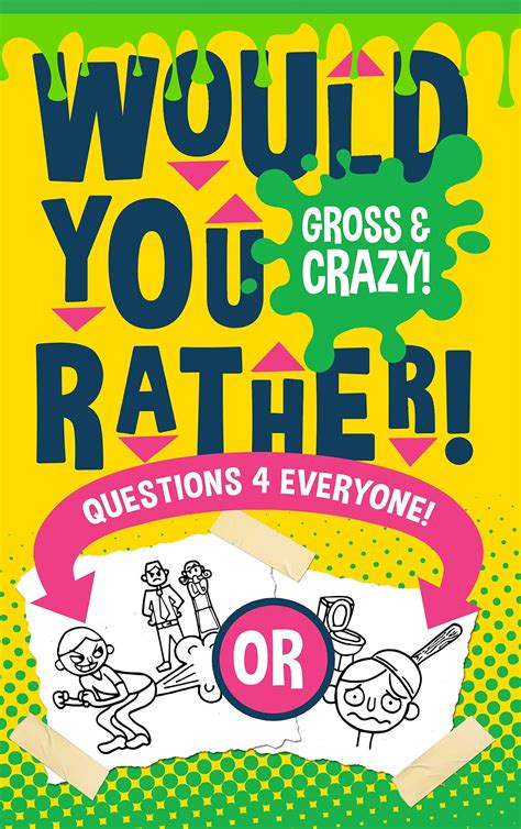 Would You Rather Questions 4 Everyone Gross And Crazy Edition Hilariously Funny Would You