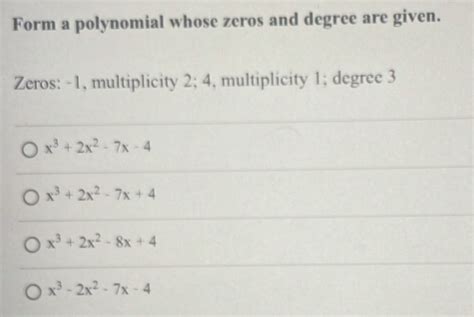 solved form a polynomial whose zeros and degree are given zeros 1