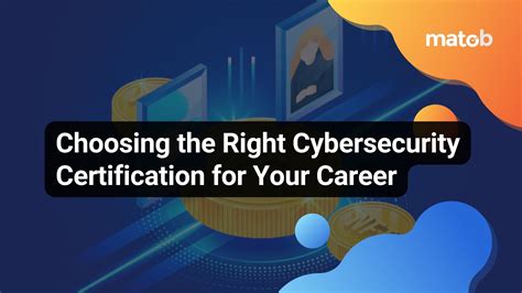 Choosing The Right Cybersecurity Certification For Your Career Matob
