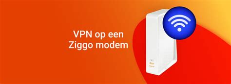 Vpn Instellen Op Ziggo Modem Stappenplan 2025