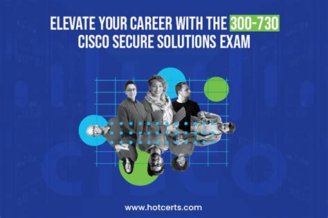 Elevate Your Career With The 300 730 Cisco Secure Solutions Exam