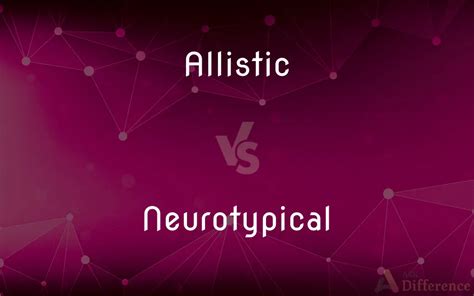 Allistic Vs Neurotypical — Whats The Difference