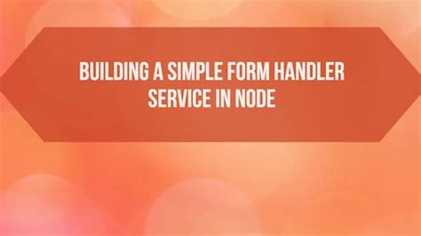 Building A Simple Form Handler Service In Node