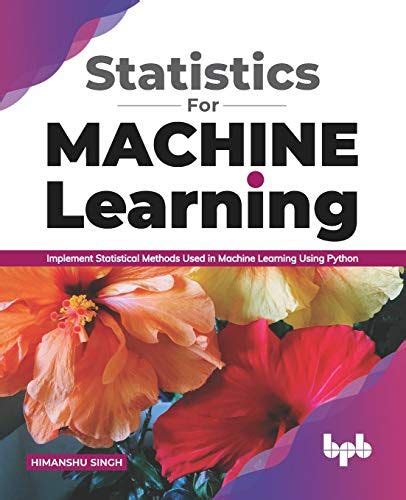 Statistics For Machine Learning Implement Statistical Methods Used In Machine Learning Using