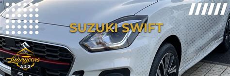 Common Problems With Suzuki Swift Detailed Answer