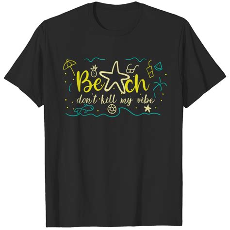 Beach Dont Kill My Vibe T Shirt Sold By Daniejacobs Sku Off Printerval