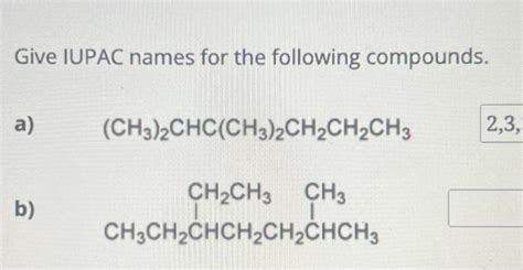 Solved Give IUPAC Names For The Following Compounds A