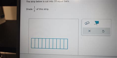 Solved The Strip Below Is Cut Into 10 Equal Bars Shade 1 5 Of This Strip X [math]