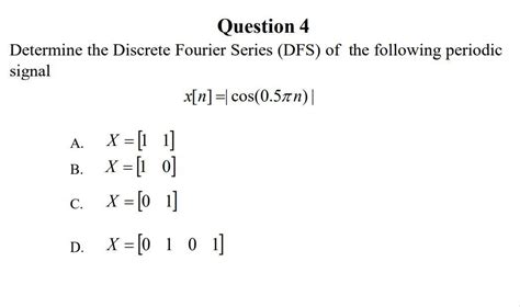 Solved Question 4 Determine The Discrete Fourier Series