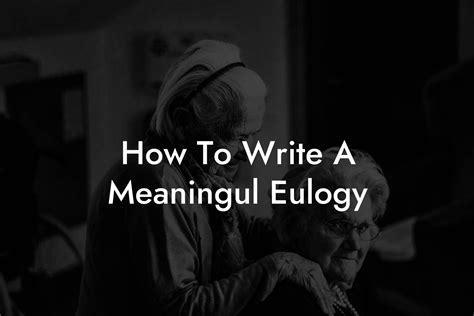 How To Write A Meaningul Eulogy Eulogy Assistant