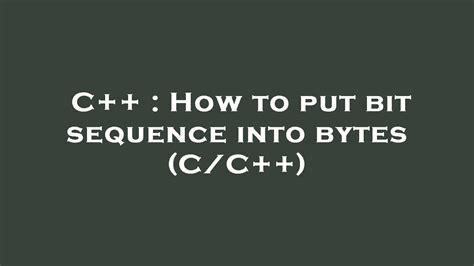C How To Put Bit Sequence Into Bytes C C YouTube