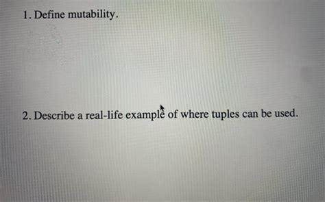 Solved 1 Define Mutability 2 Describe A Real Life Example