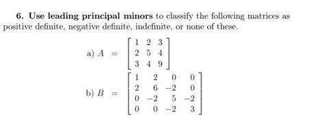 Solved 6 Use Leading Principal Minors To Classify The