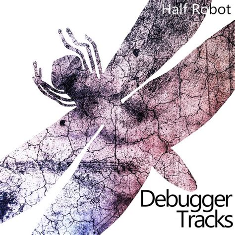 Half Robot Debugger Tracks On Traxsource